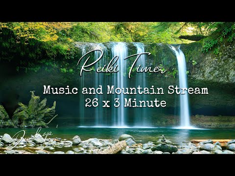 Reiki 3 Minute Timer Music and Nature Sounds ~ Mountain Stream and Ocean ~  26 x 3 Minute Bells