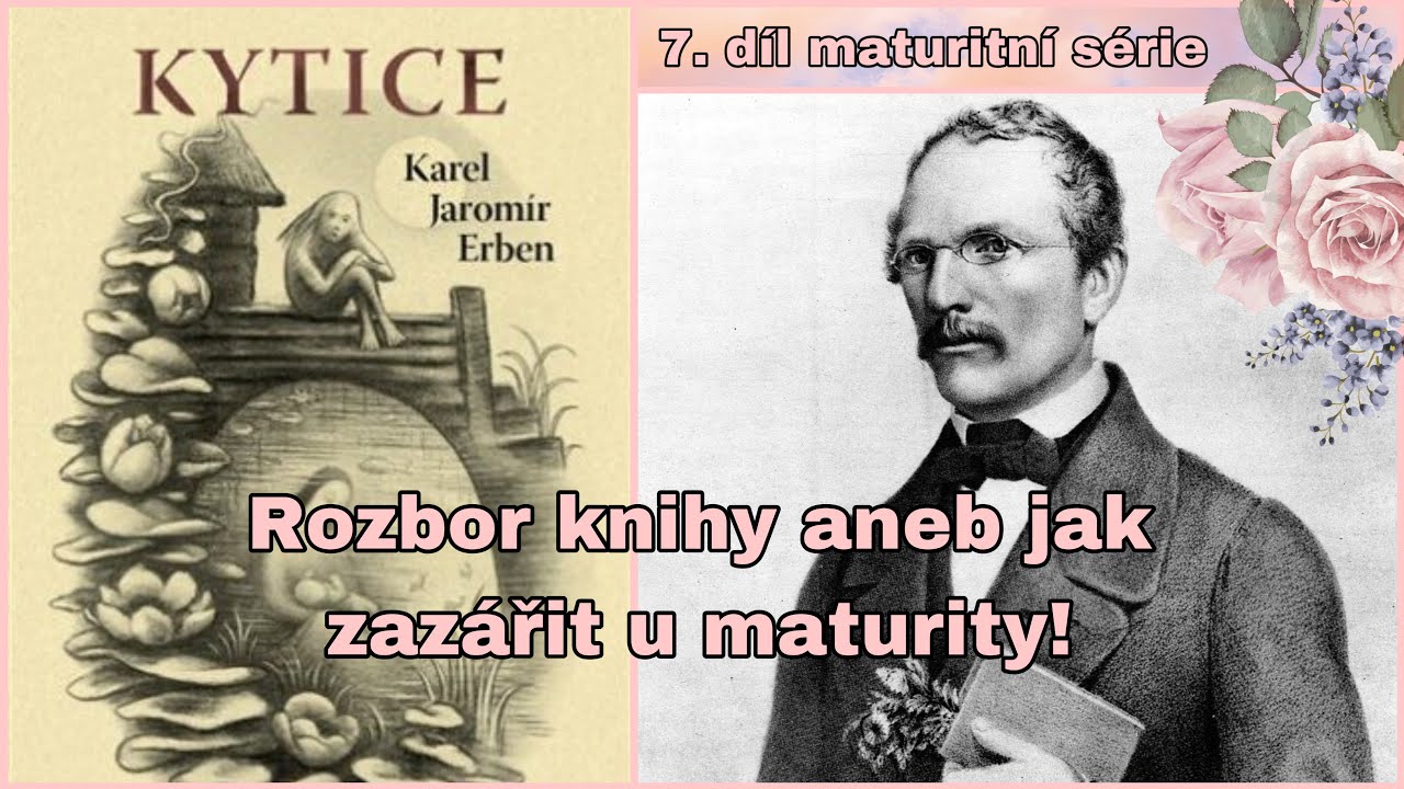 7. Kytice, Karel J. Erben - rozbor díla k maturitě, kontext a. tvorby ...