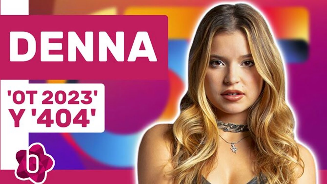 Denna: "'OT 2023 me ha dado la seguridad y creatividad que antes igual ...