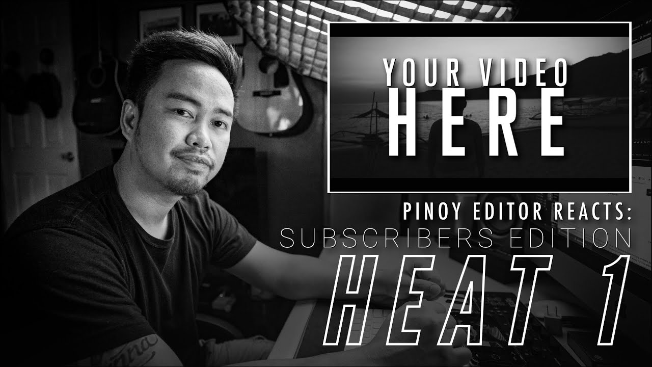 Pinoy Editor Reacts | SUBSCRIBERS EDITION HEAT 1 - YouTube