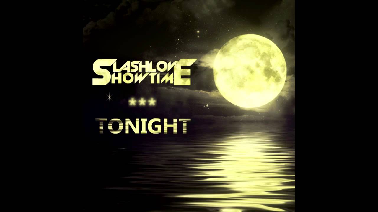 Slashlove & Showtime - Tonight - YouTube