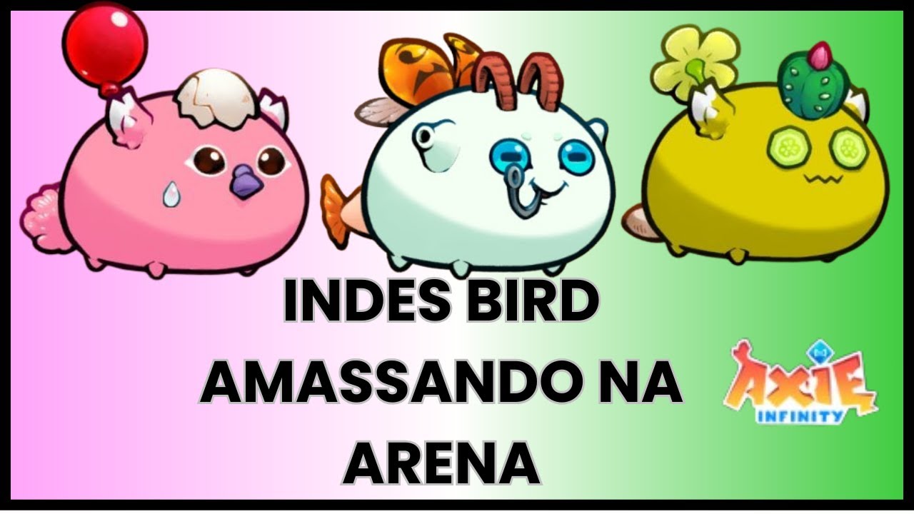 Axie Infinity - Indes Bird amassando na Arena - Gameplay comentada ...