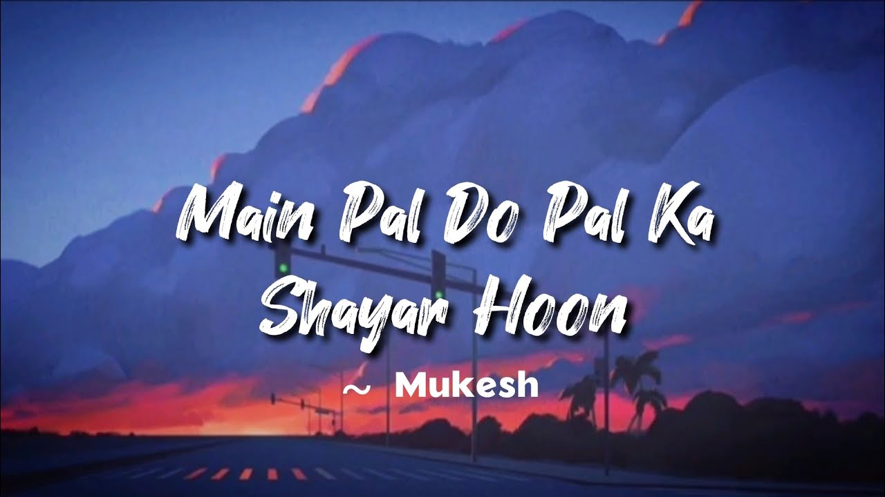 Main Pal Do Pal Ka Shayar Hoon -lyrics || Mukesh || Kabhi Kabhi ...