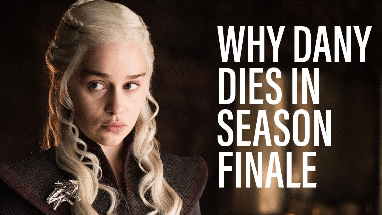 Why Daenerys Dies In Game Of Thrones Finale - Game Of Thrones ...