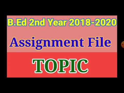 B.Ed 2nd Year ASSIGNMENT FILE 2018-2020 - YouTube