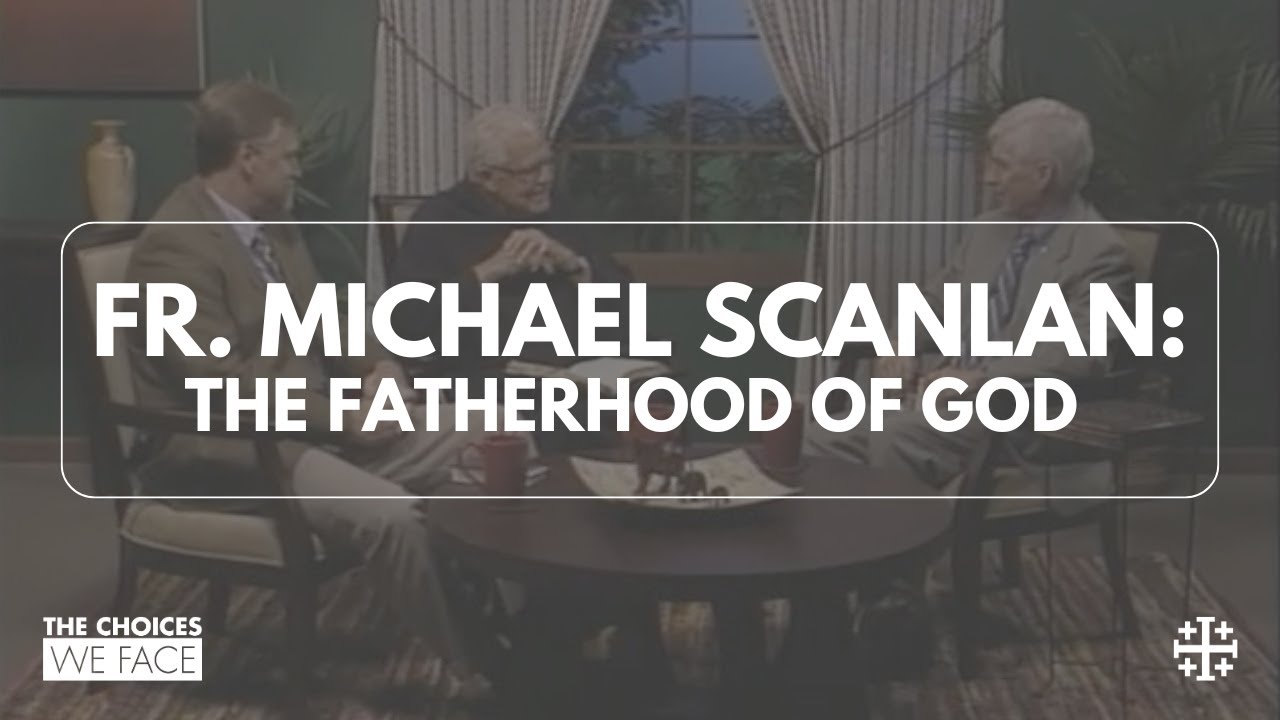 From the Archives: The Fatherhood of God [Fr. Michael Scanlan] - YouTube