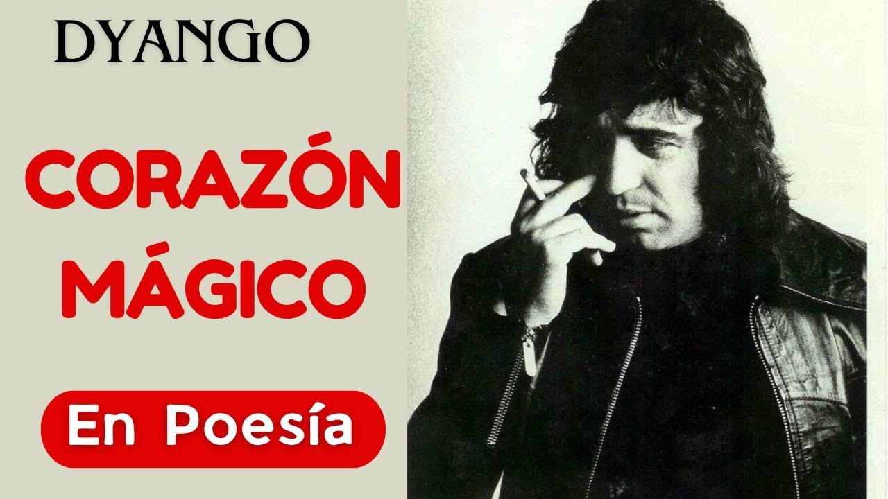 CORAZON MAGICO de DYANGO en POEMA - YouTube