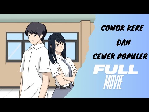 COWOK KERE DAN CEWEK POPULER FULL MOVIE - ANIMASI SEKOLAH