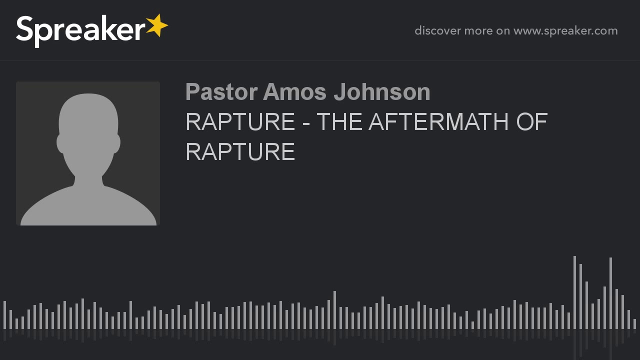 RAPTURE - THE AFTERMATH OF RAPTURE - YouTube
