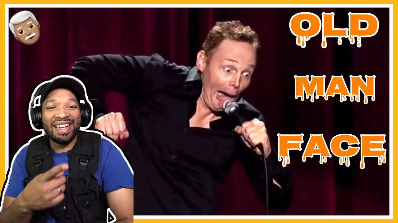 I DON'T WANT TO GET OLD BILL BURR OLD MAN FACE REACTION BY NJCHEESE 🧀 ...