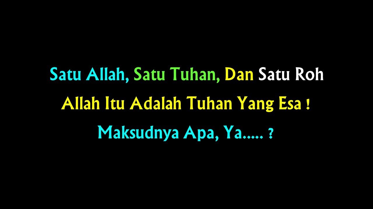 Satu Allah, Satu Tuhan, Dan Satu Roh. Allah Itu Adalah Tuhan Yang Esa ...