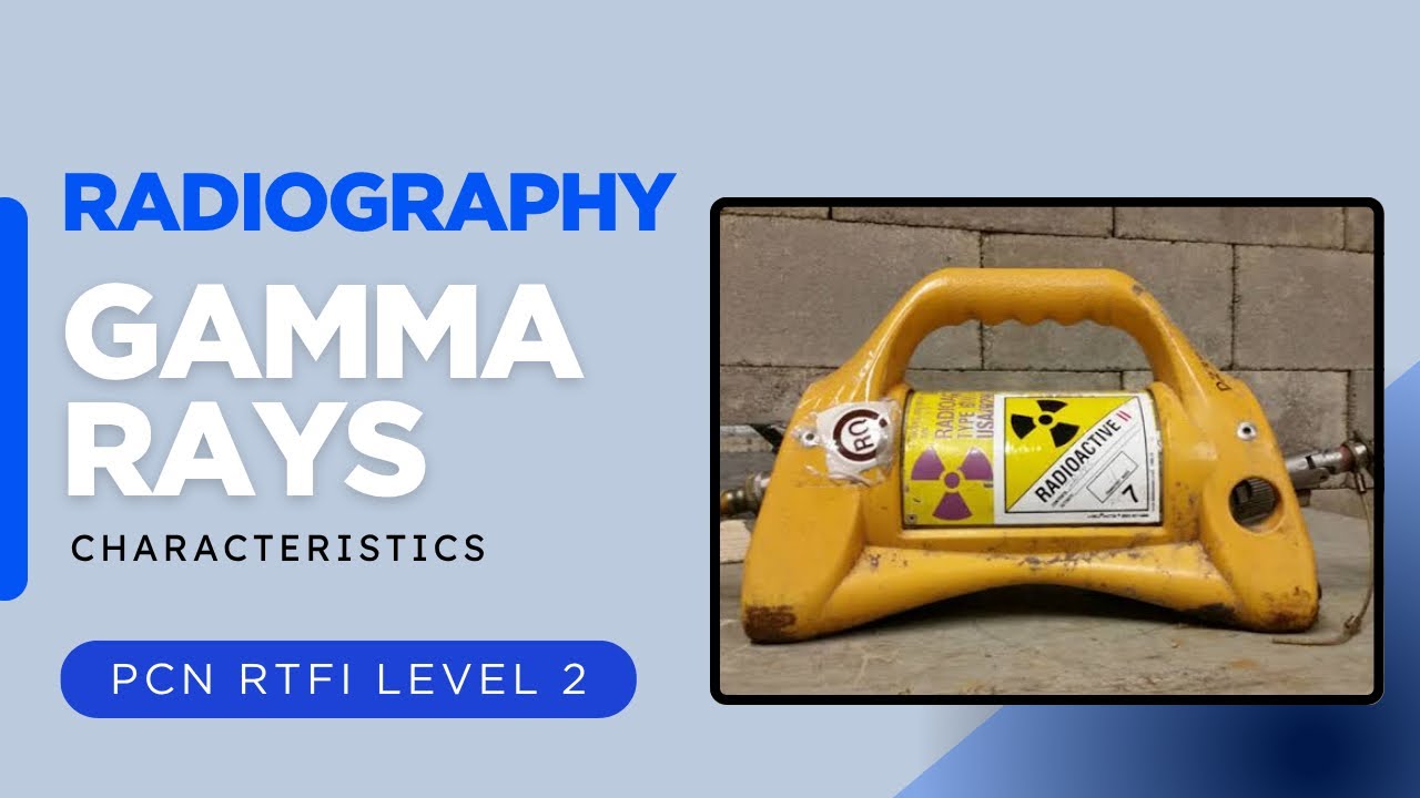 Gamma Rays Characteristics ll Radiography testing PCN Level 2 - YouTube