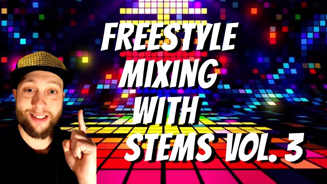Freestyle Mixing With STEMS Vol. 3 - YouTube