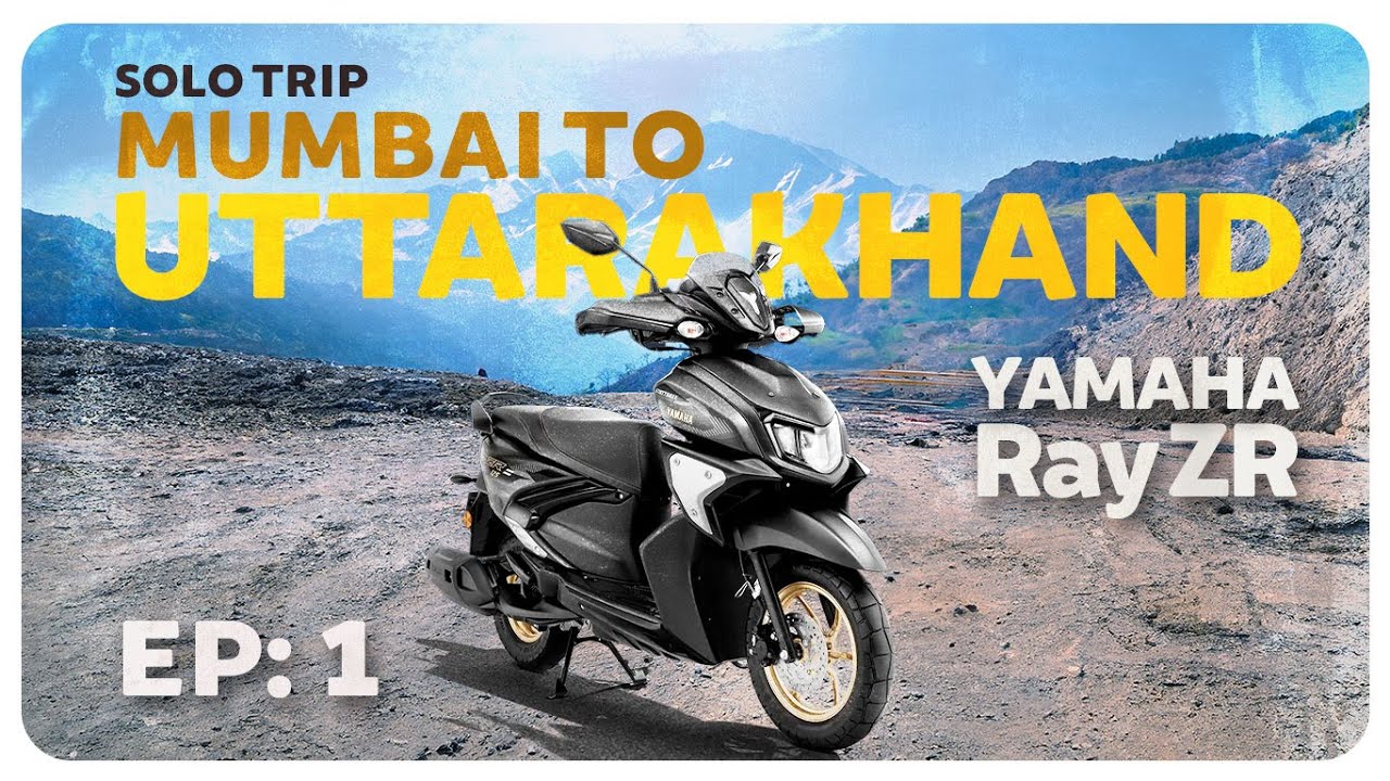 EP: 01 | Mumbai to Uttarakhand on Yamaha Ray ZR 125 | First Stop Vapi ...