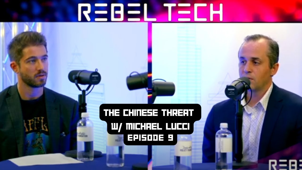 The Rebel Tech Podcast | Episode 9: The Chinese Threat with Michael Lucci - YouTube