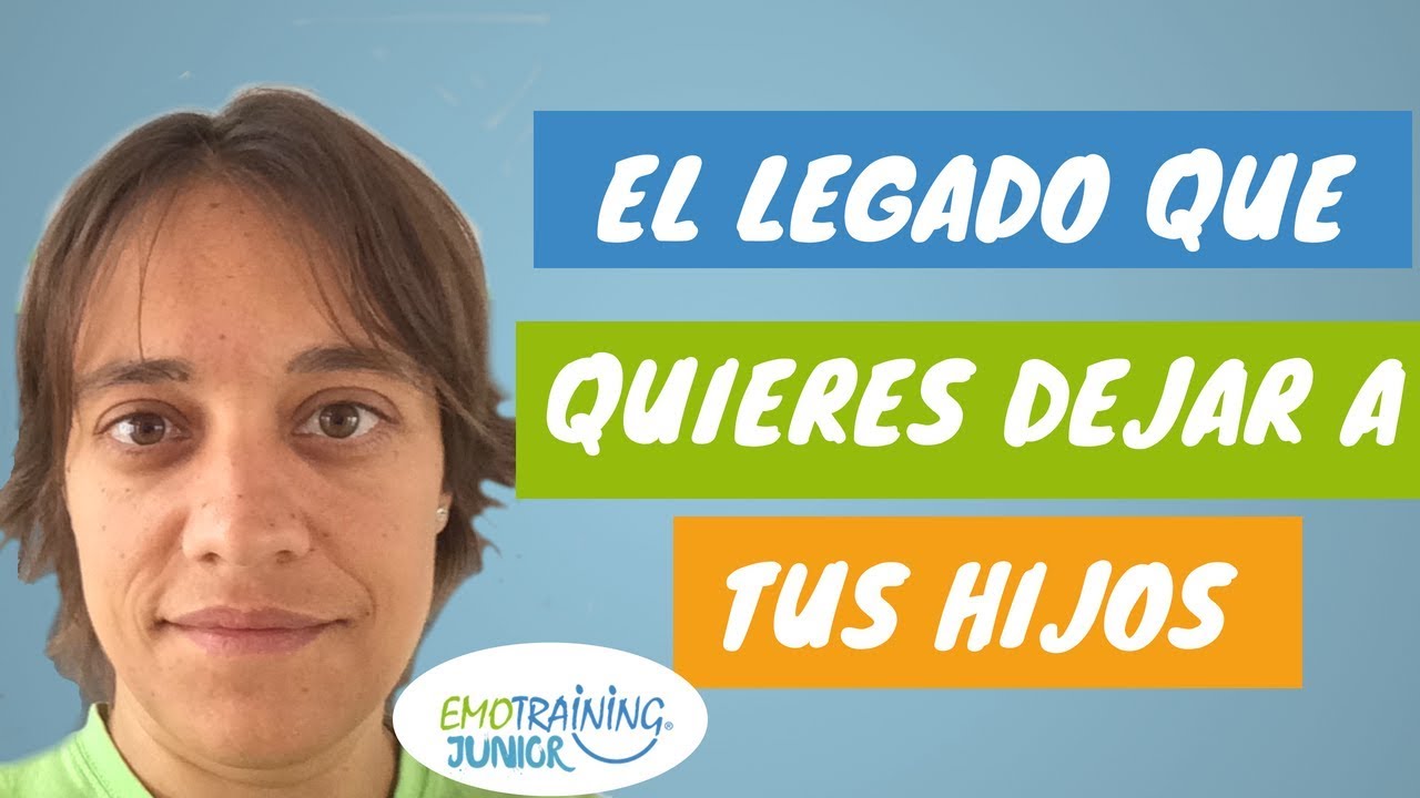 El legado que quieres dejar a tus hijos - YouTube