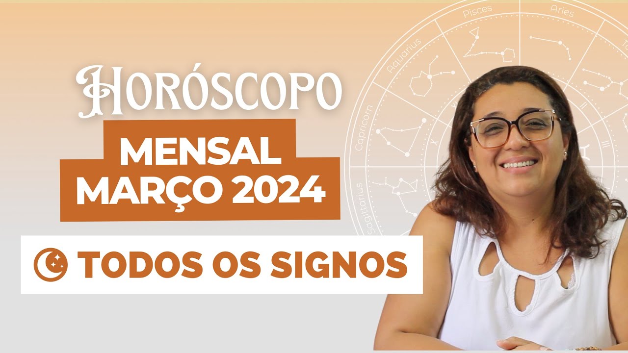Horóscopo Mensal Março 2024 [TODOS OS SIGNOS] - YouTube