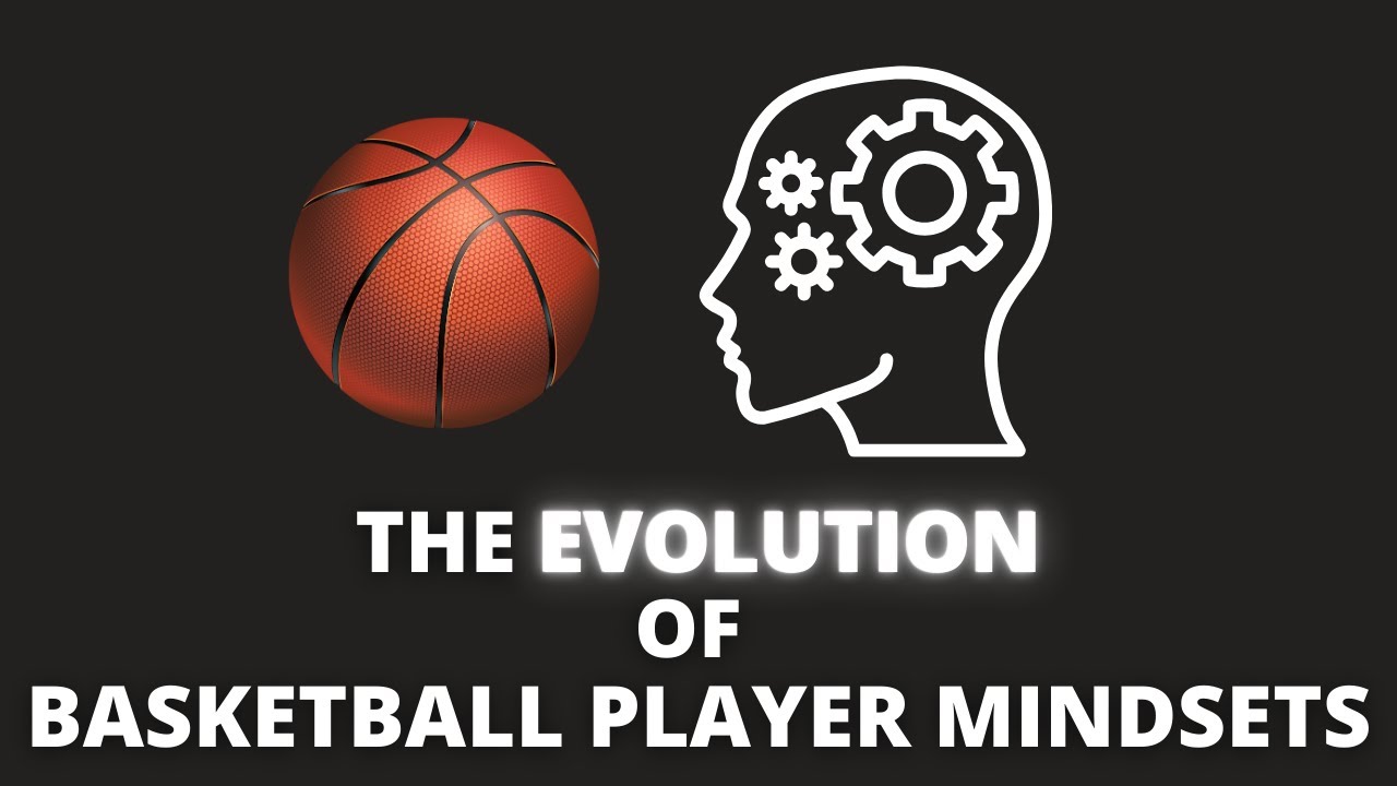 The Evolution Of Basketball Player Mindsets - YouTube