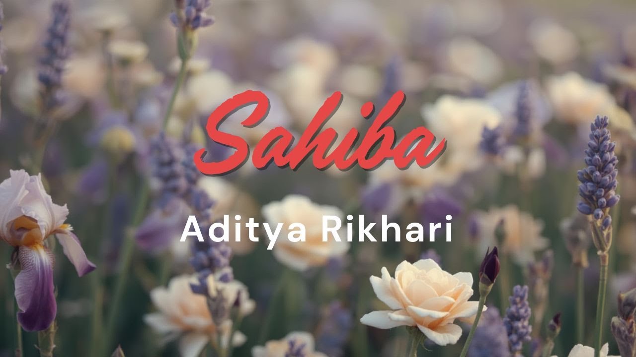Sahiba (Lyrics) | Aditya Rikhari - YouTube