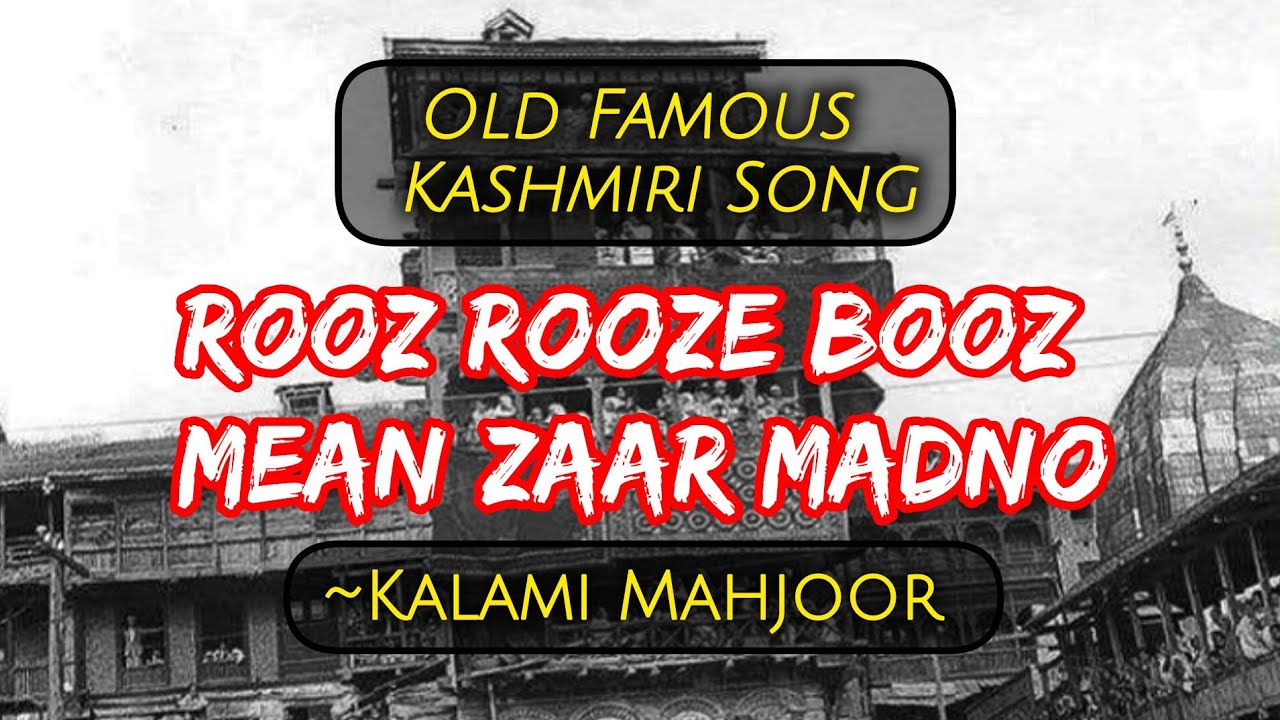 Rooz Rooze Booz mean Zaar Madno | Kalami Mahjoor | Kashmiri Old Song ...