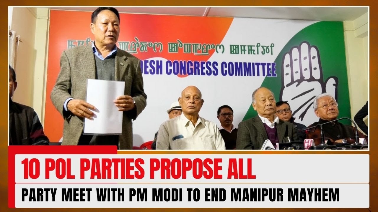 10 POL PARTIES PROPOSE ALL PARTY MEET WITH PM MODI TO END MANIPUR ...