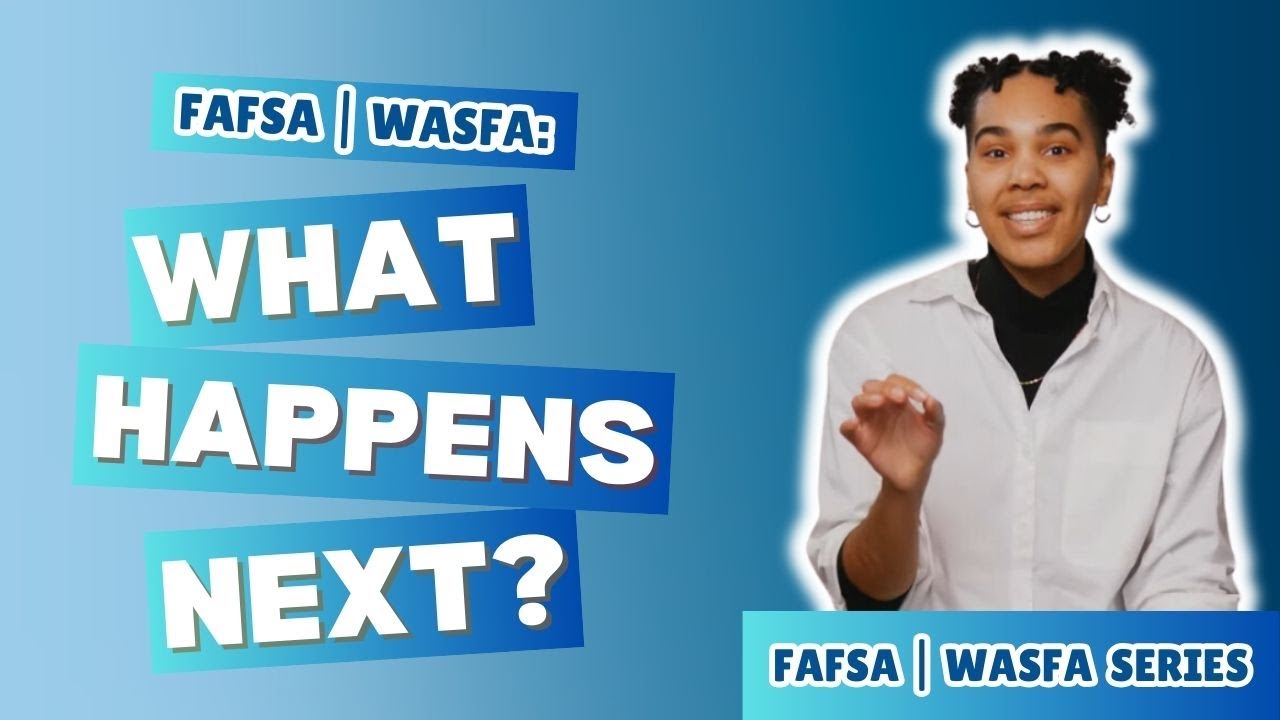 After You Submit Your FAFSA or WASFA: FAFSA/WASFA Series (English ...