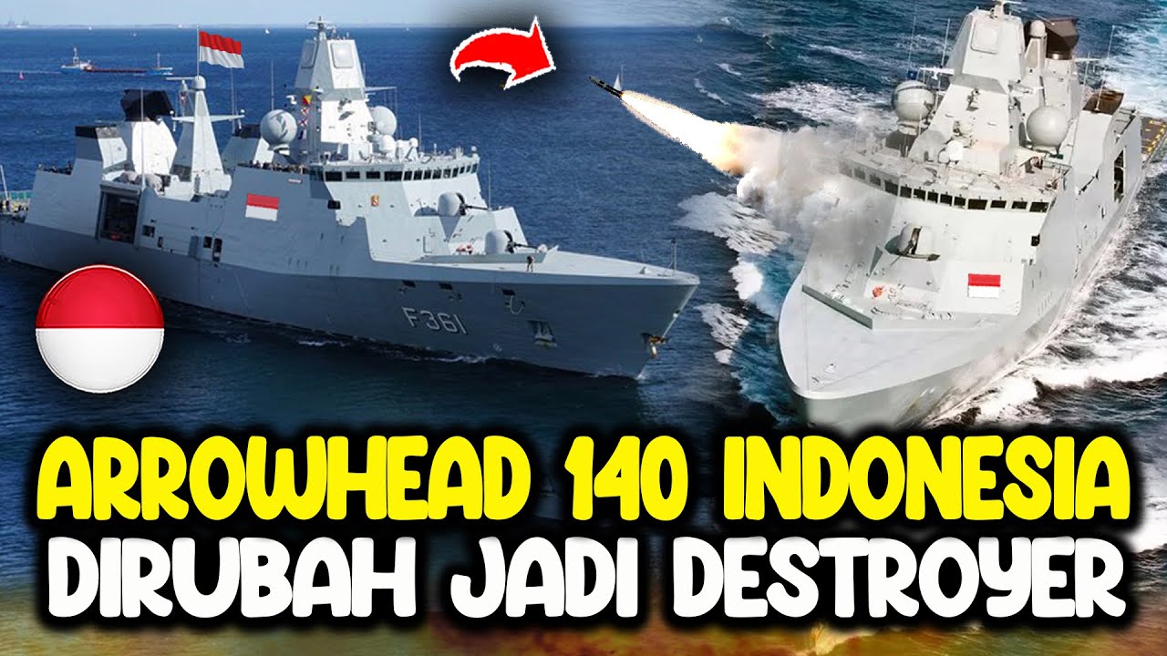 KAPAL FREGAT ARROWHEAD 140 INDONESIA TAMBAH KEMAMPUAN JADI DESTROYER ...