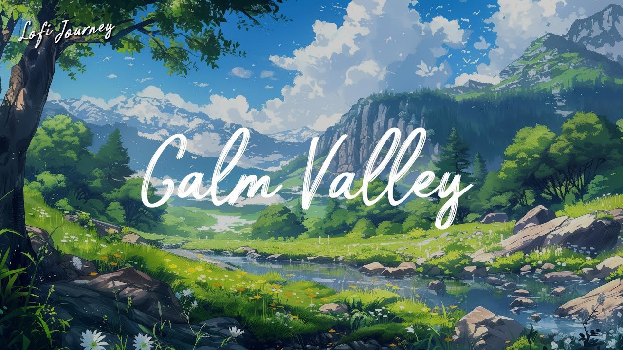 Calm Valley | Lofi Playlist for Work, Relax, Study - YouTube