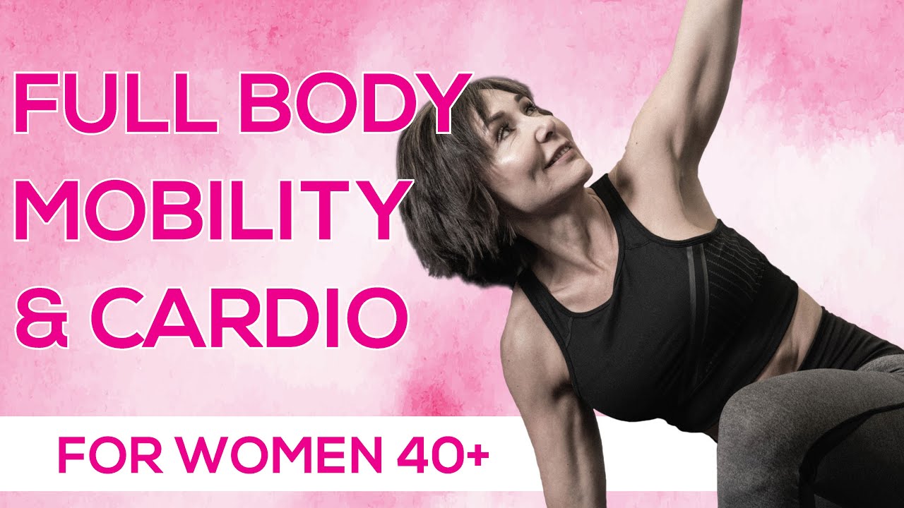 Cardio & Mobility Workout for Women Over 40 - YouTube