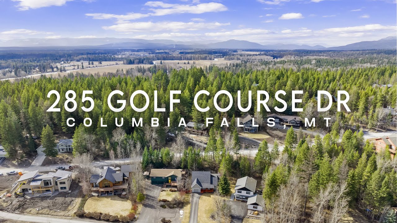 285 Golf Course Rd || Columbia Falls, MT || Listed by Kevin Croteau ...