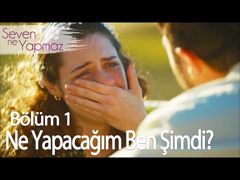 Nazlı Ayrılığı Kaldıramıyor - Seven Ne Yapmaz 1. Bölüm