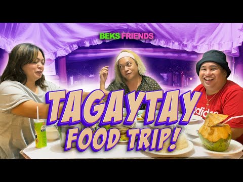 FOOD TRIP SA TAGAYTAY MINUS THE TAGAY | BEKS FRIENDS - YouTube