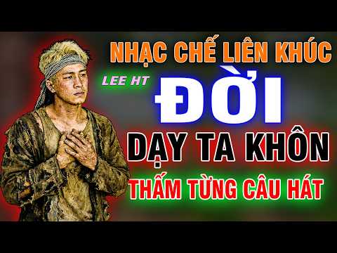 TUYỂN NHỮNG BÀI NHẠC CHẾ ĐỜI BOLERO HAY ĐỈNH NÓC KỊCH TRẦN CỦA LEE HT  - VỀ  ANH EM, HỌ HÀNG, BẠN BÈ
