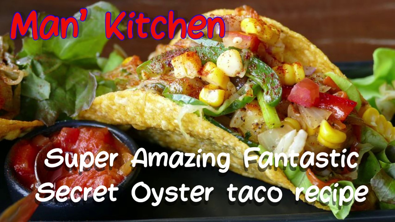 Secret oyster taco recipe ( Top of secret ) Secret that you never know ...