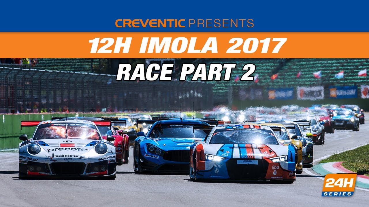 Hankook 12H IMOLA 2017 - Race Part 2 - YouTube