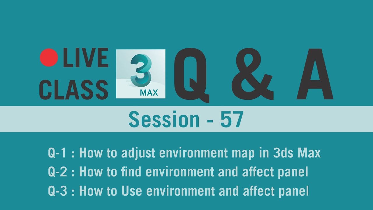 Q&A | LIVE Class - 57 | Q-1: How to adjust environment map in 3ds Max ...