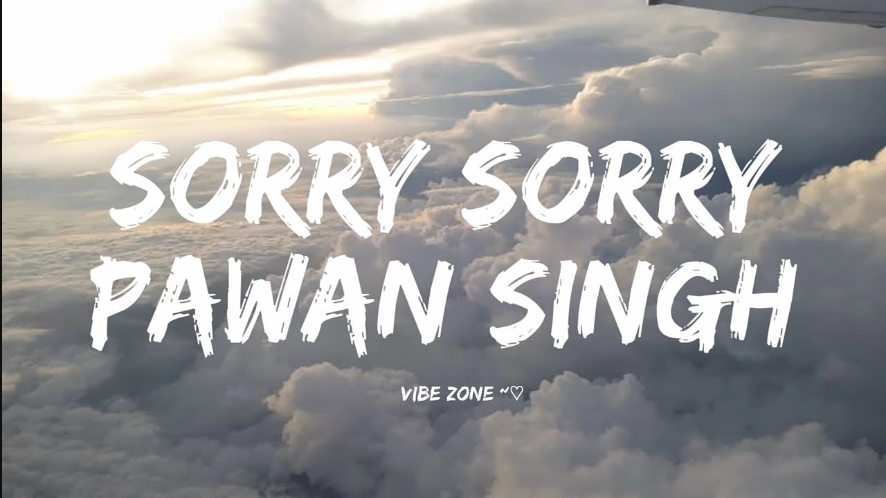 Sorry Sorry (Lyrics) - Pawan Singh 🎶 | Sorry sorry kaha taru boby de ...