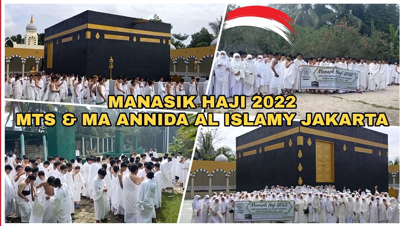 MANASIK HAJI 2022 MTS & MA ANNIDA AL ISLAMY JAKARTA - YouTube