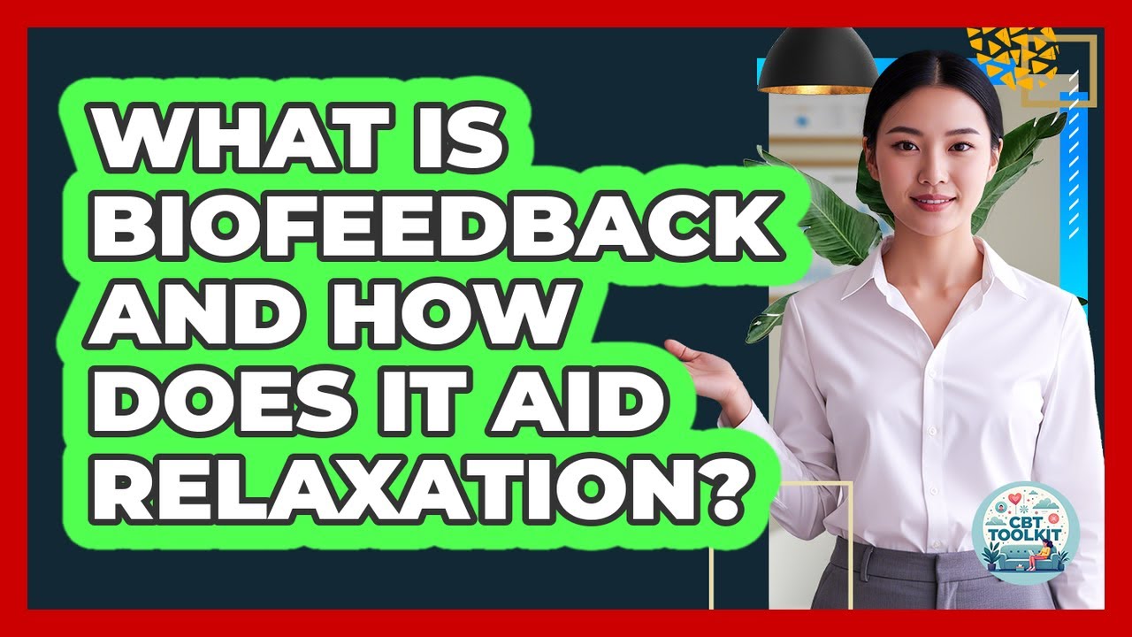 What Is Biofeedback And How Does It Aid Relaxation? - CBT Toolkit - YouTube