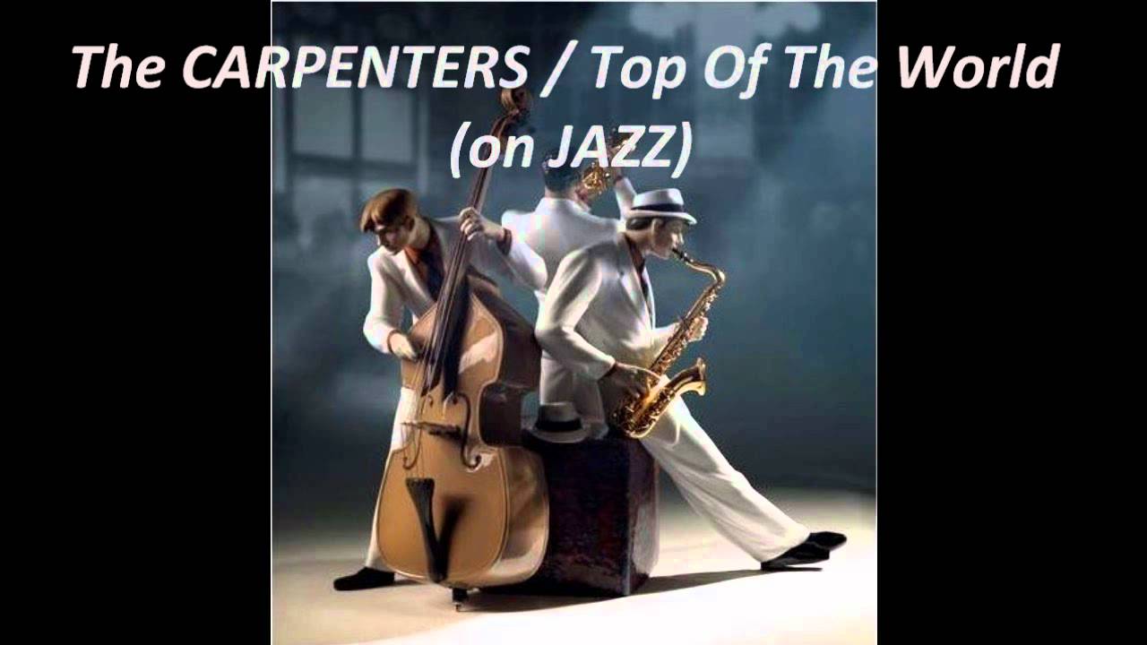 The CARPENTERS / Top Of The World (on JAZZ) - YouTube