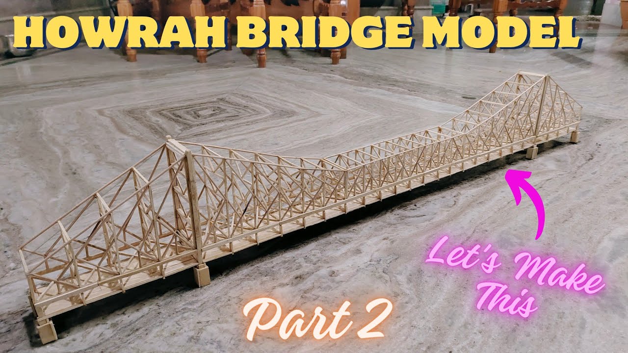 Let's Make The Howrah Bridge Model With Ice Cream Sticks (Part 2) - YouTube