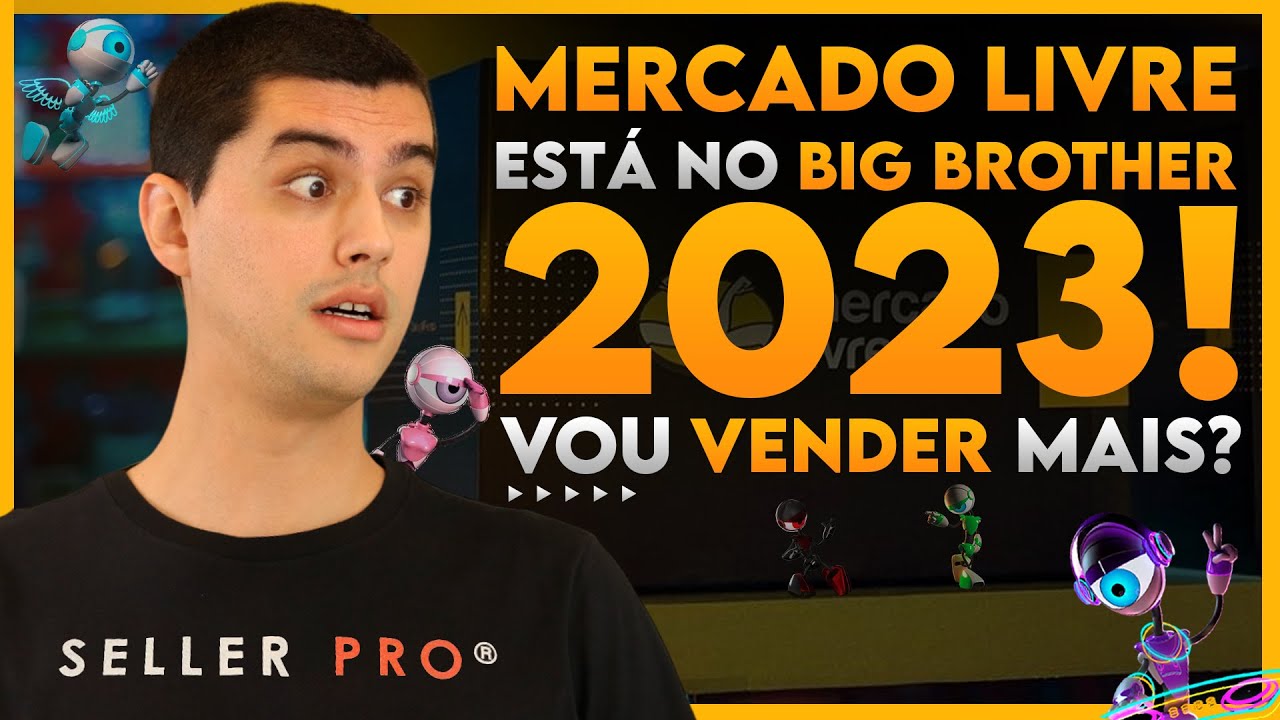 MERCADO LIVRE E BIG BROTHER BRASIL 2023! O QUE ISSO MUDA PARA OS ...