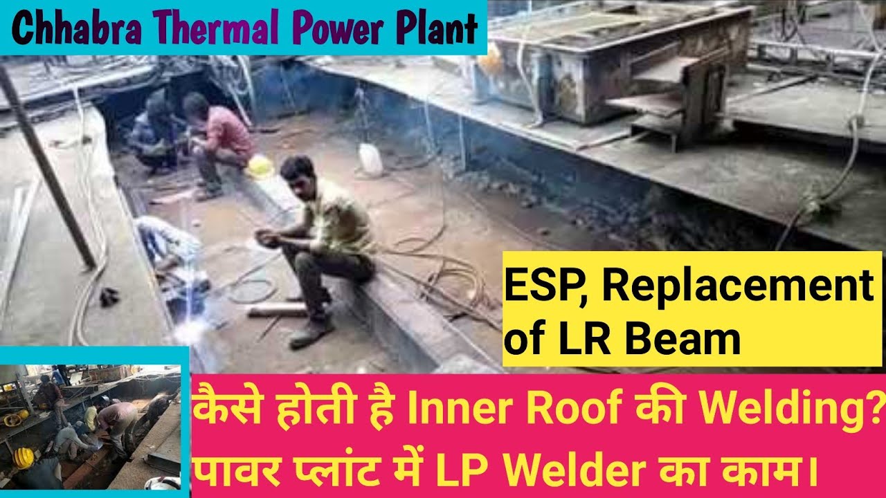 DAY- 12|| ESP || INNER ROOF || LR beam|| WELDING PROCESS|| Chhabra ...