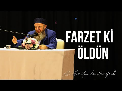 Farzet ki Öldün - Ali Ulvi UZUNLAR Hocaefendi