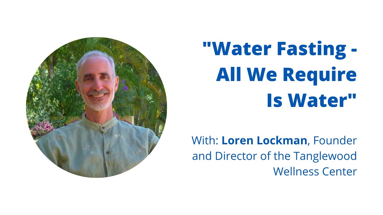 "Water Fasting - All We Require Is Water" | Full Video | Loren Lockman ...