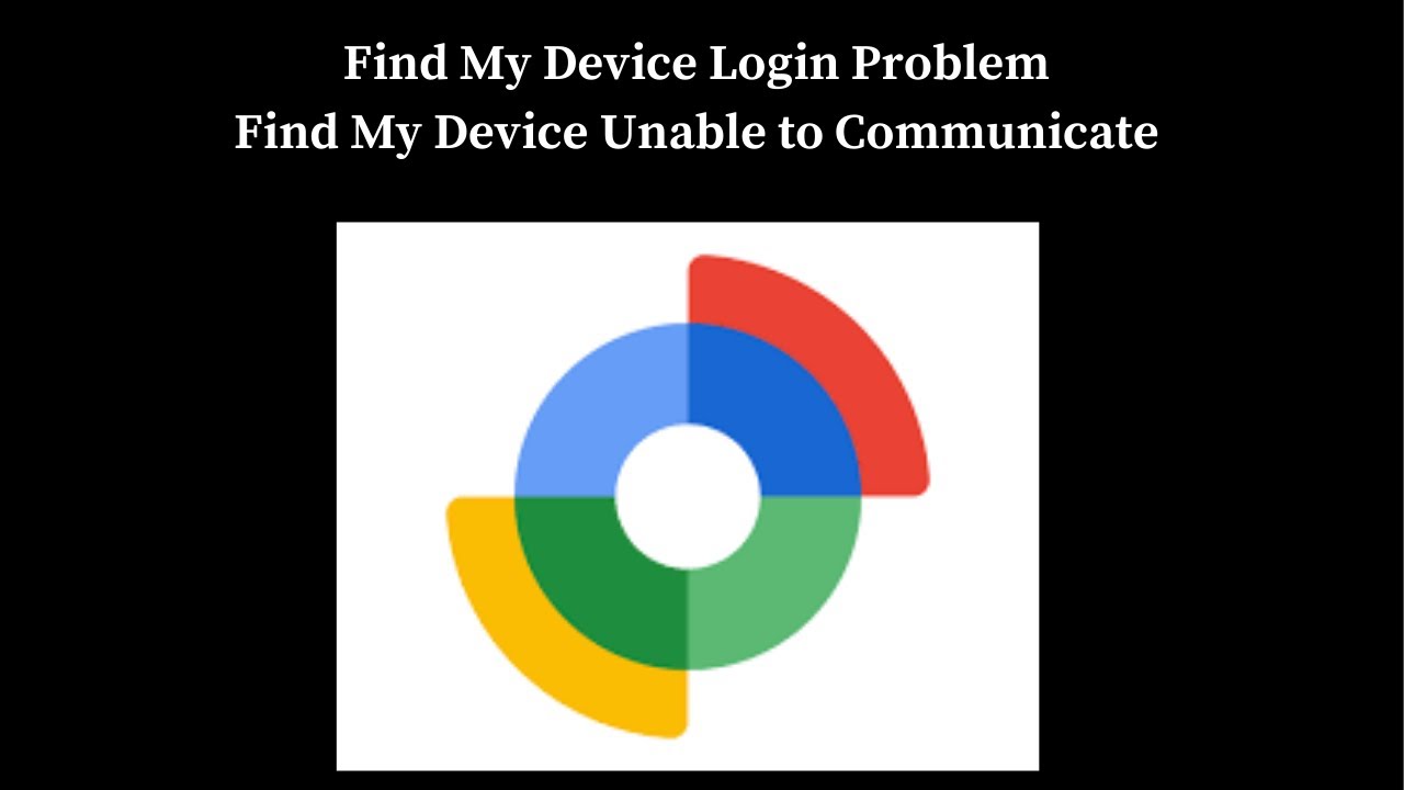 Find My Device App Login Problem I Find My Device App Unable to ...