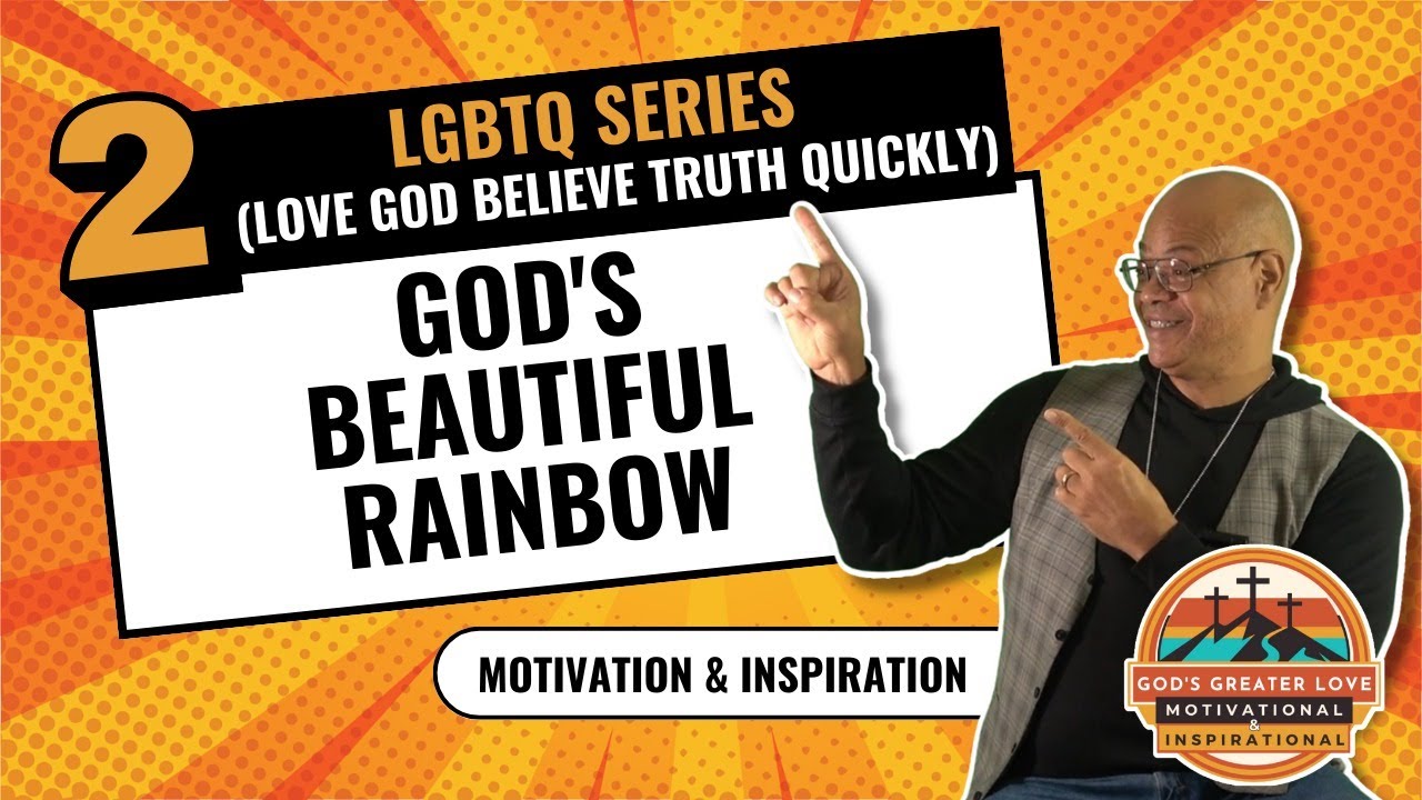 DAY 2 | God's Beautiful Rainbow | LGBTQ - Love God Believe Truth ...