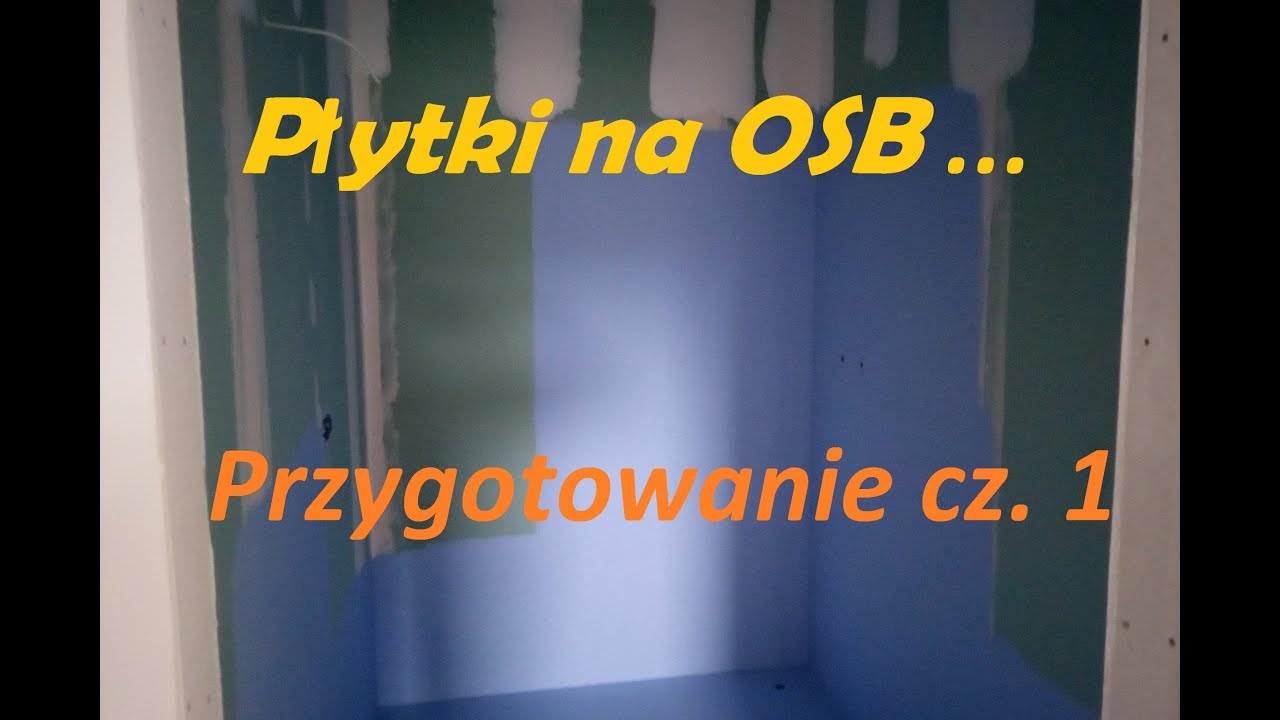 Jak przygotować płyty OSB pod układanie glazury? jak przygotować osb ...