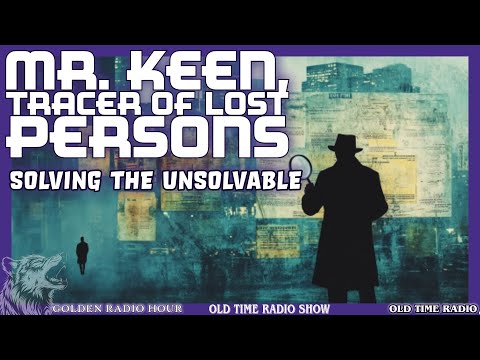 Mr. Keen, Tracer of Lost Persons: Solving the Unsolvable | Classic Detective Radio Drama