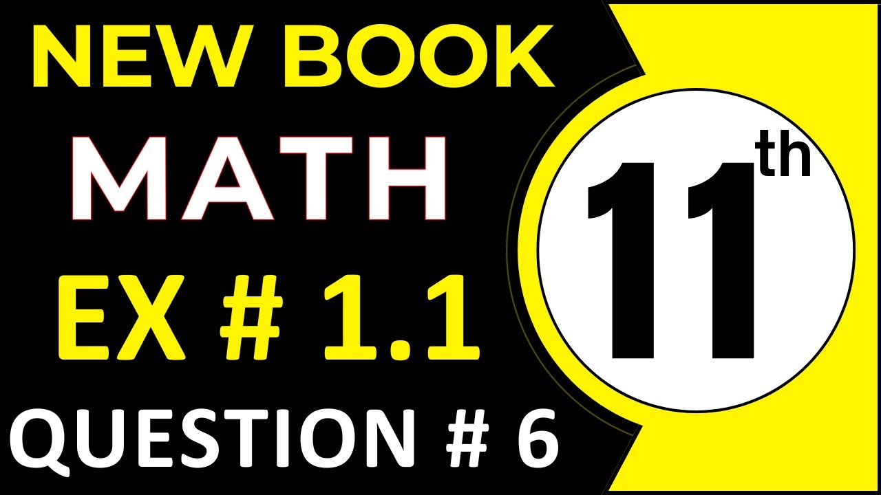 Class 11 Math New Book Exercise 1.1 Question 6 | 1st Year Math Chapter ...